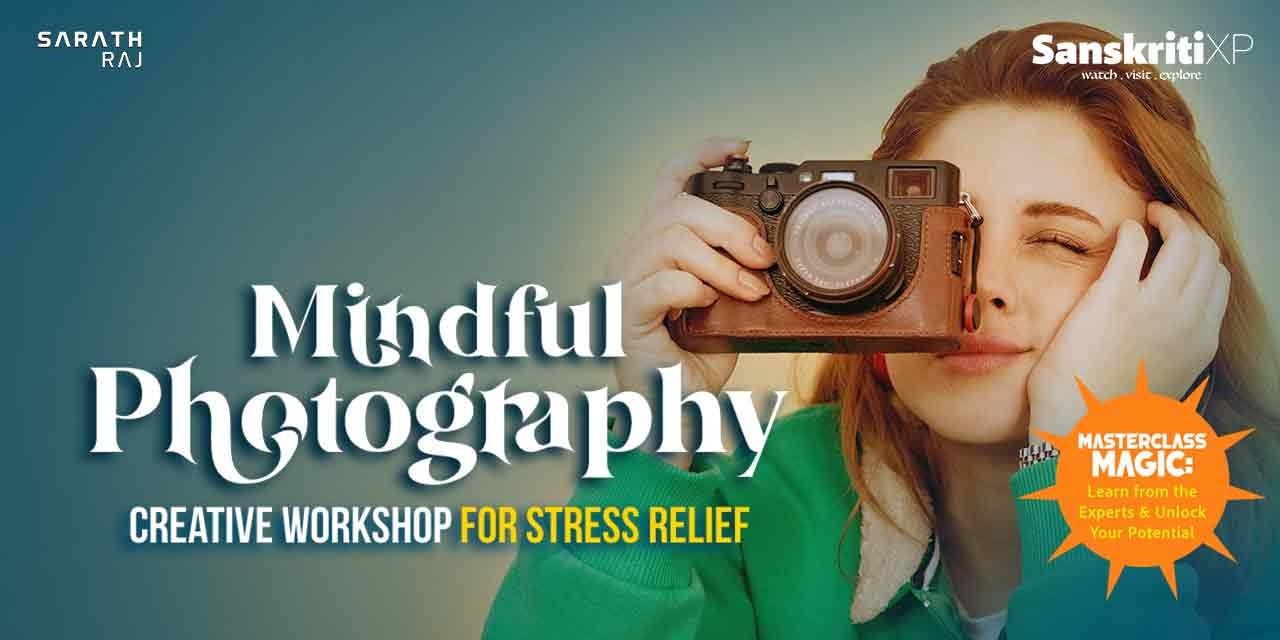 Mindful Photography For Stress Relief workshops Event Tickets Mumbai ...