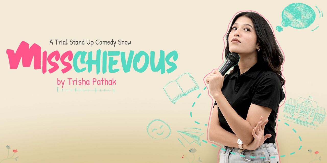 Misschievous: Stand-up Comedy by Trisha Pathak comedy-shows Event ...