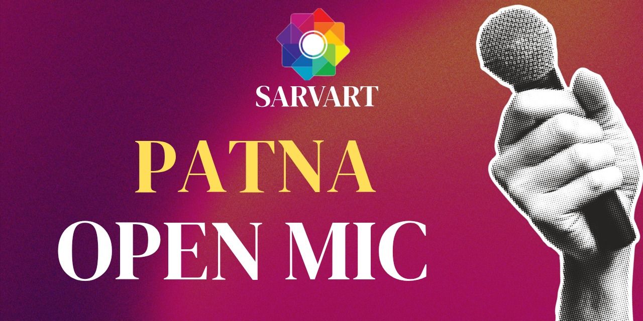 Open Mic Patna by SarvArt performances Event Tickets Patna - BookMyShow
