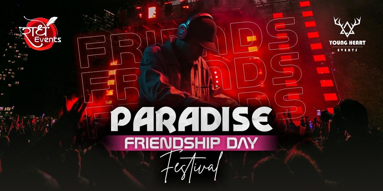 PARADISE FRIENDSHIP DAY FESTIVAL music-shows Event Tickets Ahmedabad ...