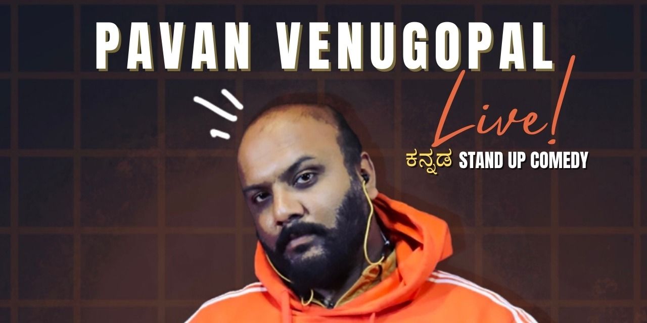 Pavan Venugopal Live - Kannada Stand Up Comedy comedy-shows Event ...
