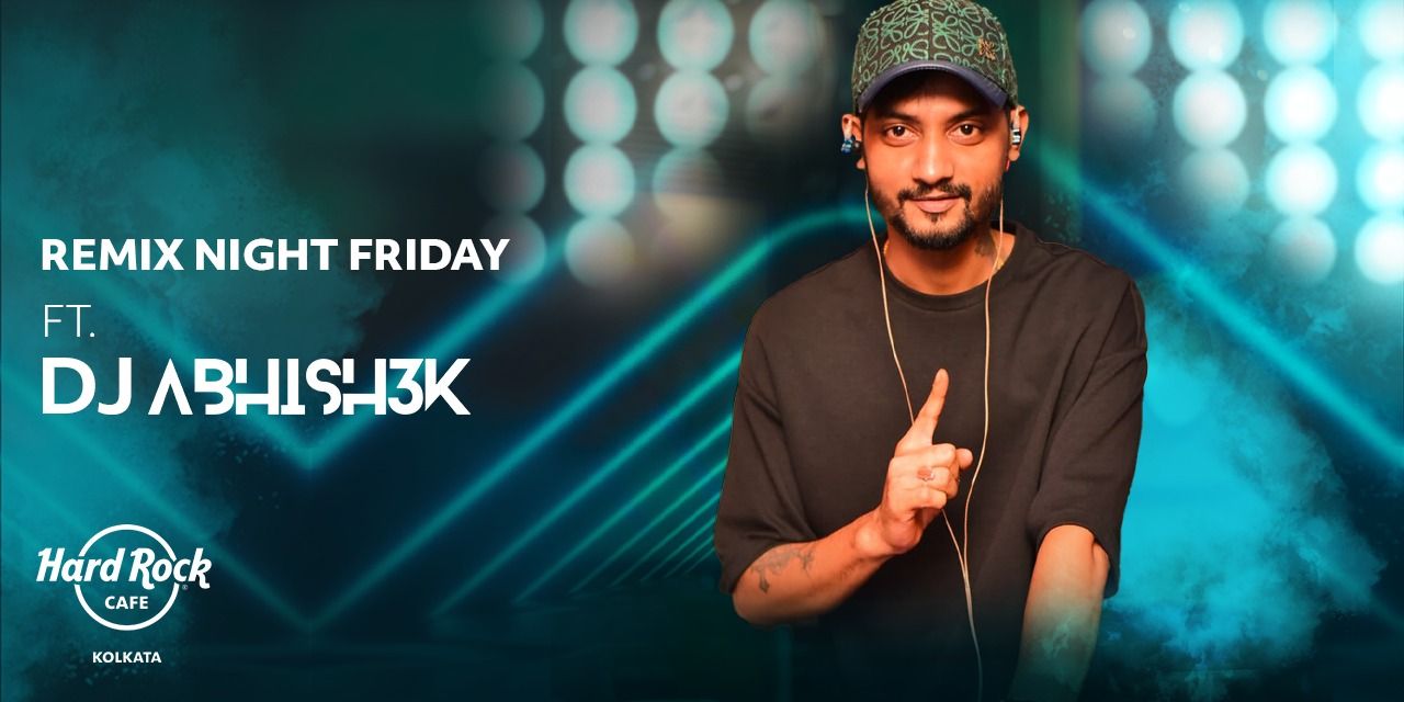 Remix Night Fridays Ft DJ Abhishek | nightlife Tickets Mumbai - BookMyShow