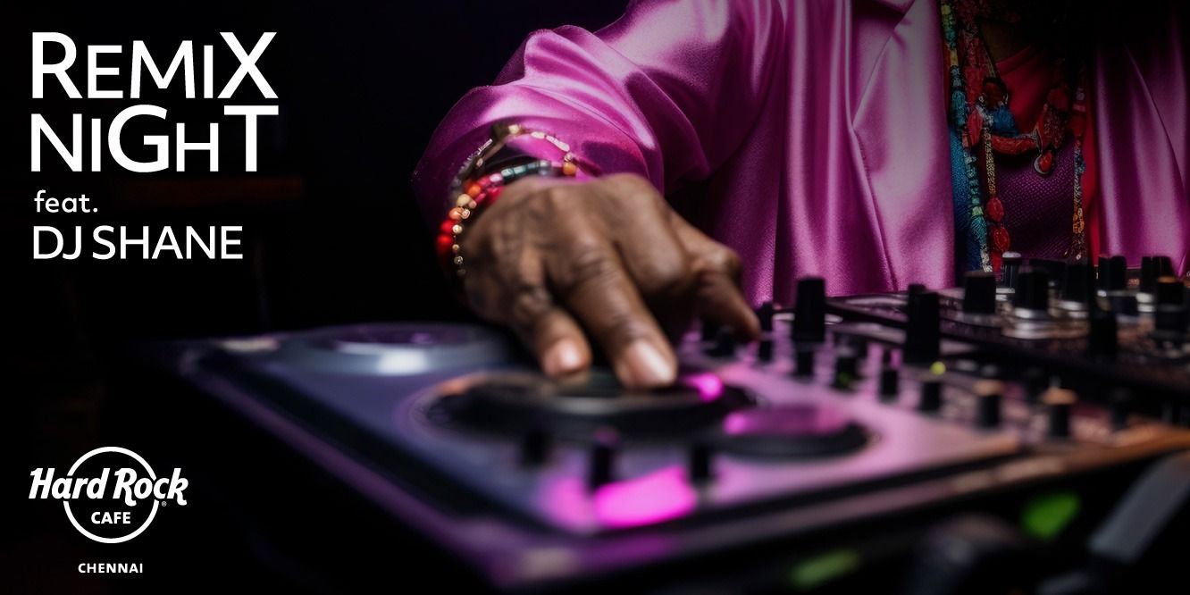 Remix Night Ft. DJ Shane | nightlife Tickets Chennai - BookMyShow