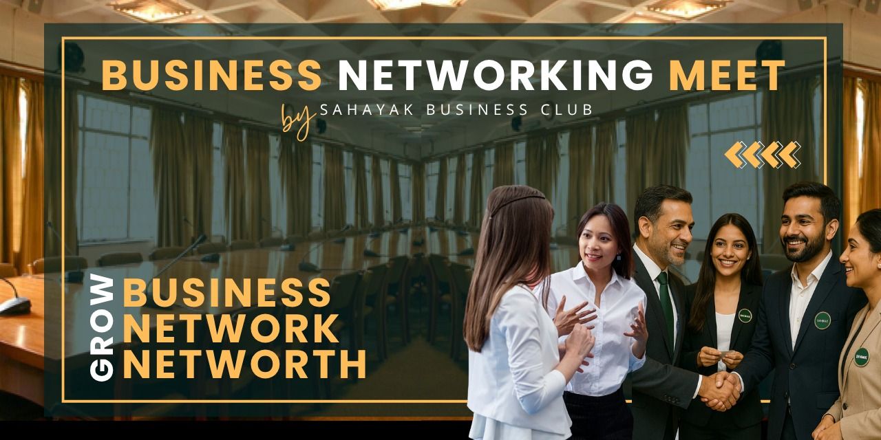Sahayak Business Networking Meet meetups Event Tickets Delhi-NCR ...