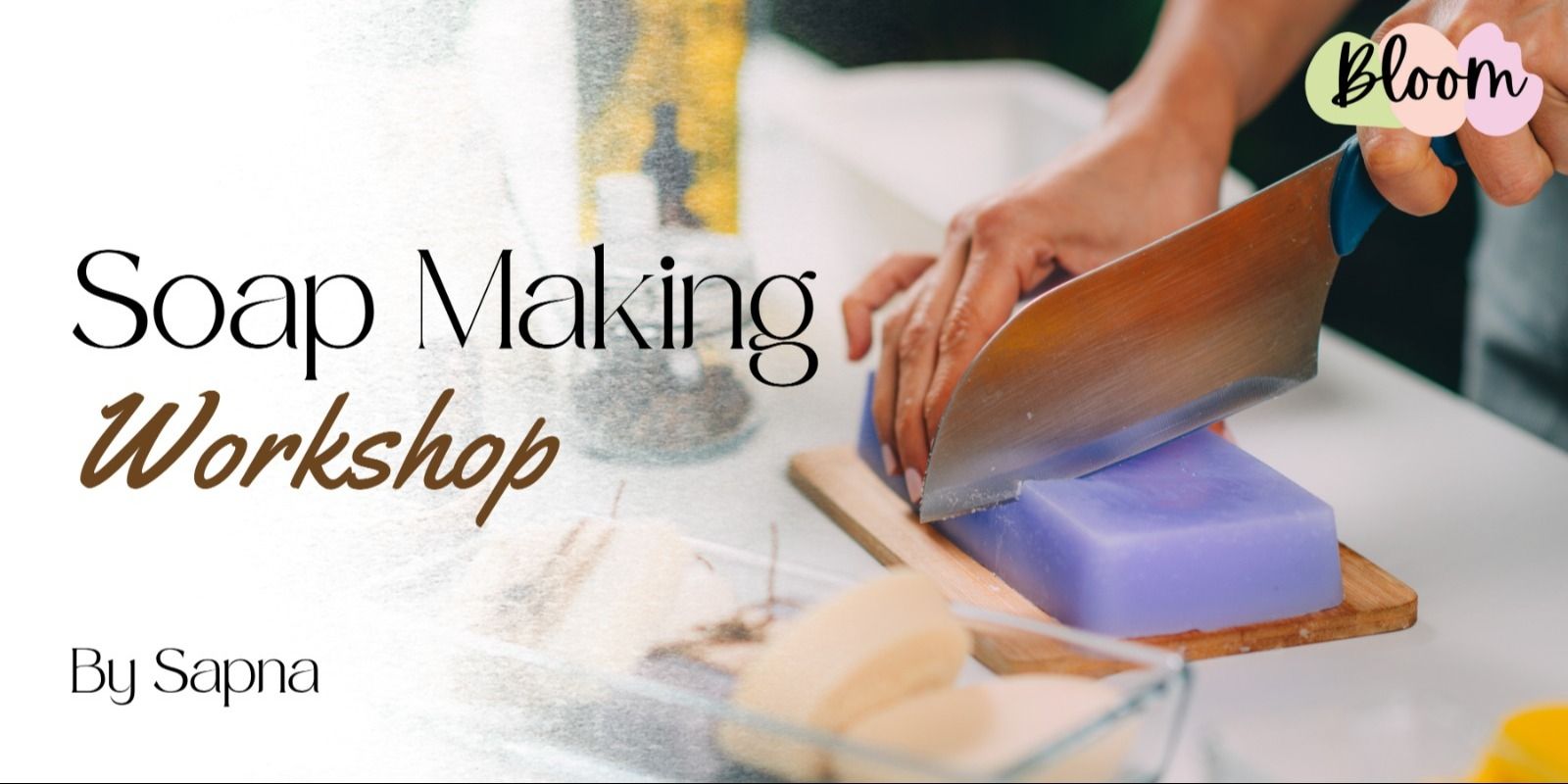 Soap Making workshop by Sapna workshops Event Tickets Bengaluru - BookMyShow