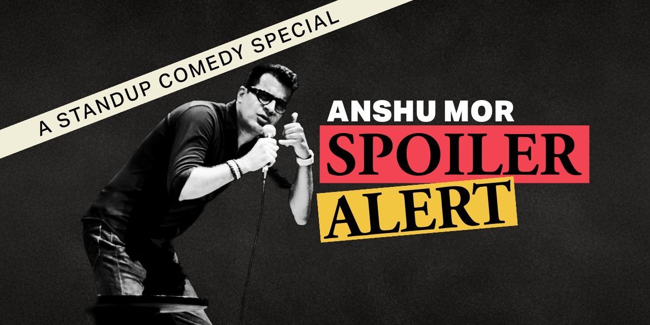 Spoiler Alert, a standup comedy solo by Anshu Mor comedy-shows Event ...