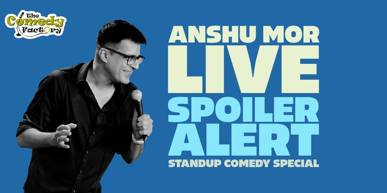 Spoiler Alert - A Standup Comedy Solo by Anshu Mor Comedy Shows Event ...