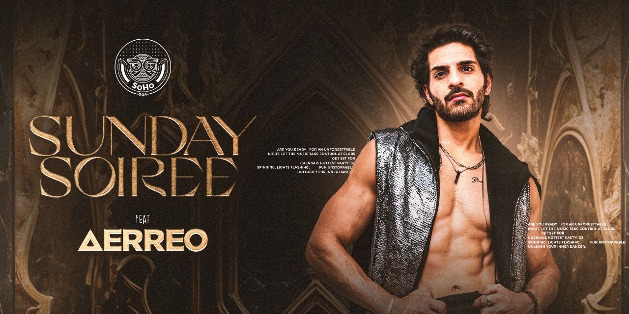 Sunday Soiree ft. AERREO at SoHo Goa music-shows Event Tickets Goa ...