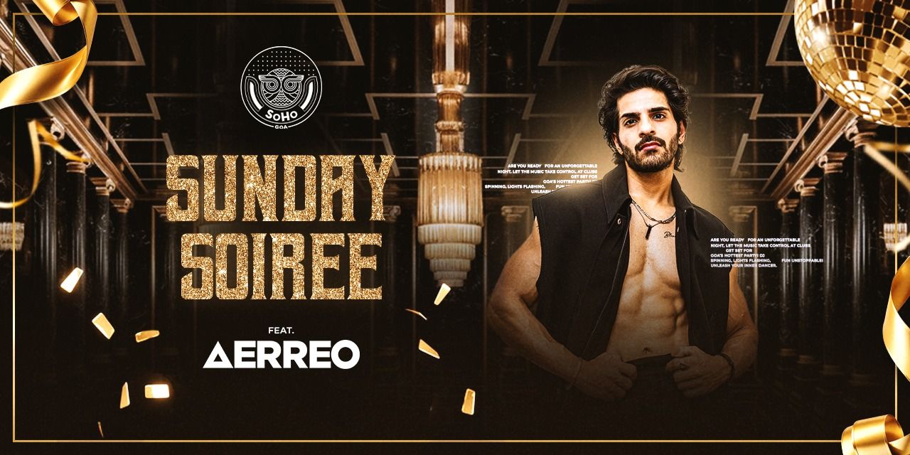 Sunday Soiree ft. AERREO at SoHo Goa music-shows Event Tickets Goa ...