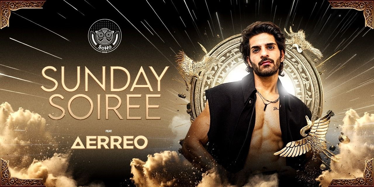 Sunday Soiree Ft. AERREO at SoHo Goa music-shows Event Tickets Goa ...