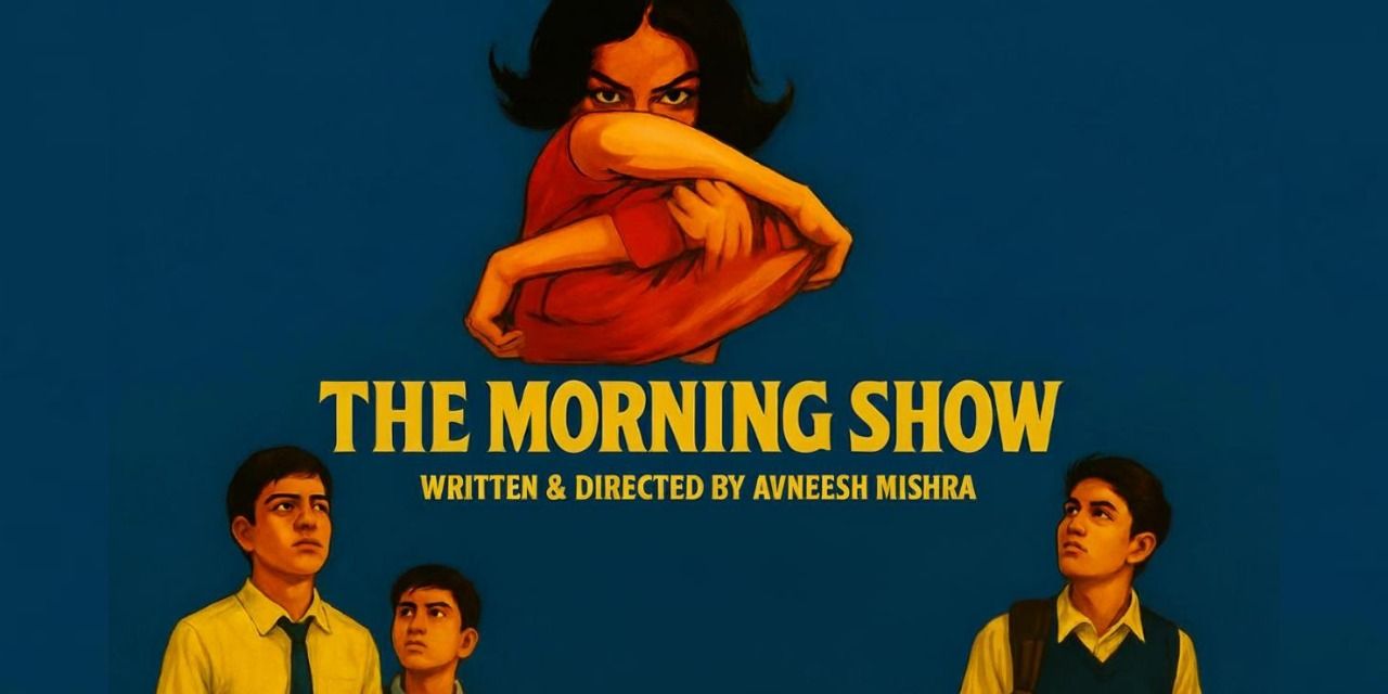 THE MORNING SHOW Hindi theatre-plays Play in Mumbai Tickets - BookMyShow