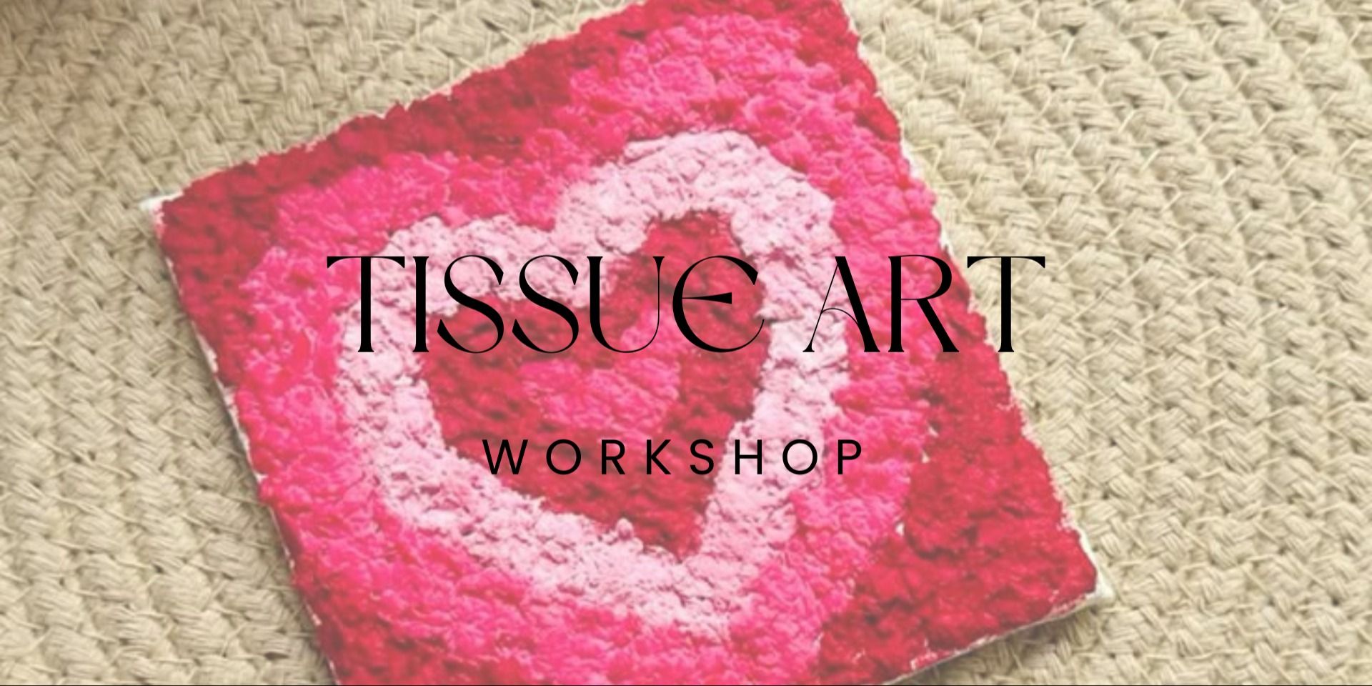 Tissue Art workshop workshops Event Tickets Hyderabad - BookMyShow