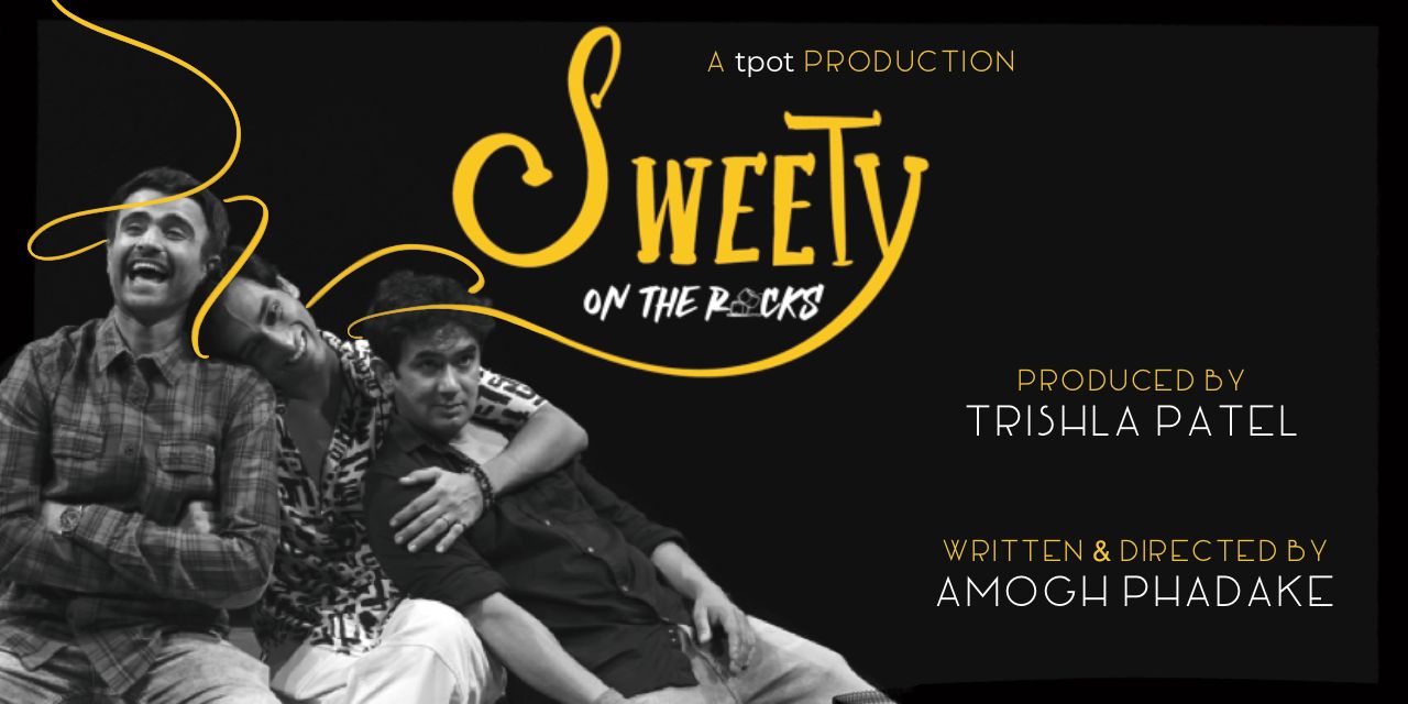Tpot Productions SWEETY ON THE ROCKS (A) Hindi English theatre-plays ...