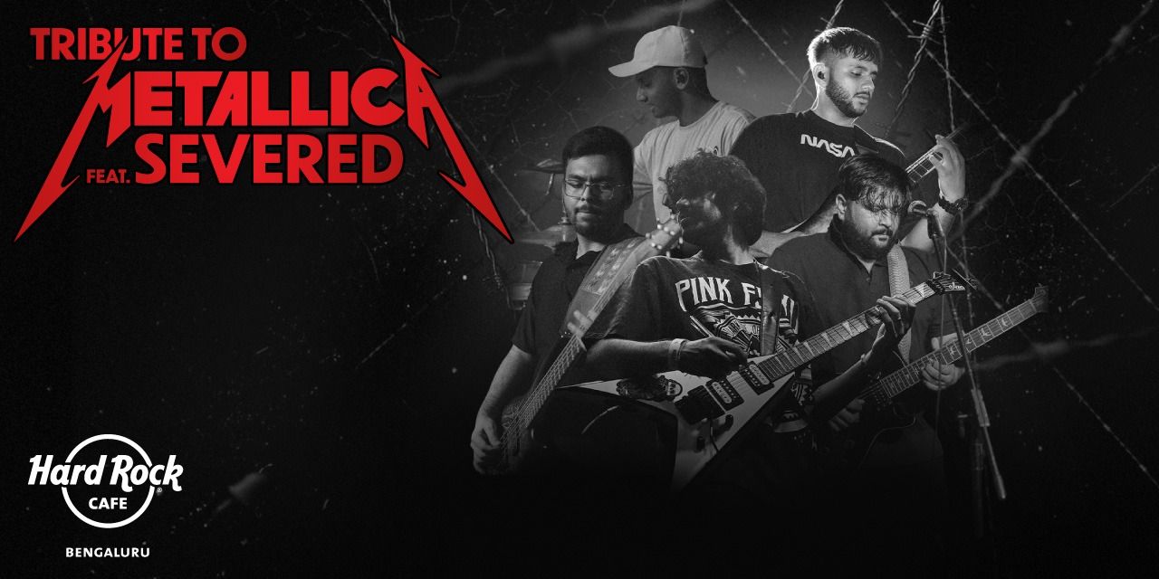 Tribute to Metallica ft. Severed music-shows Event Tickets Bengaluru ...