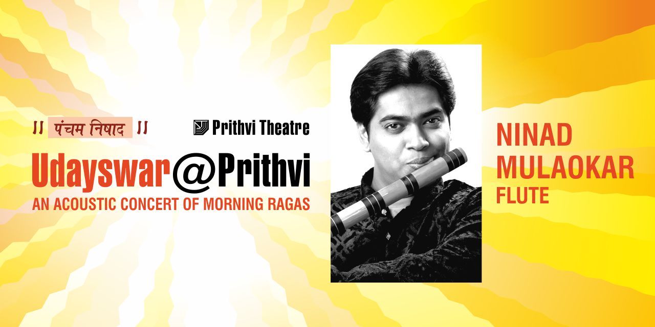 Udayswar@Prithvi: Ninad Mulaokar - Flute music-shows Event Tickets ...