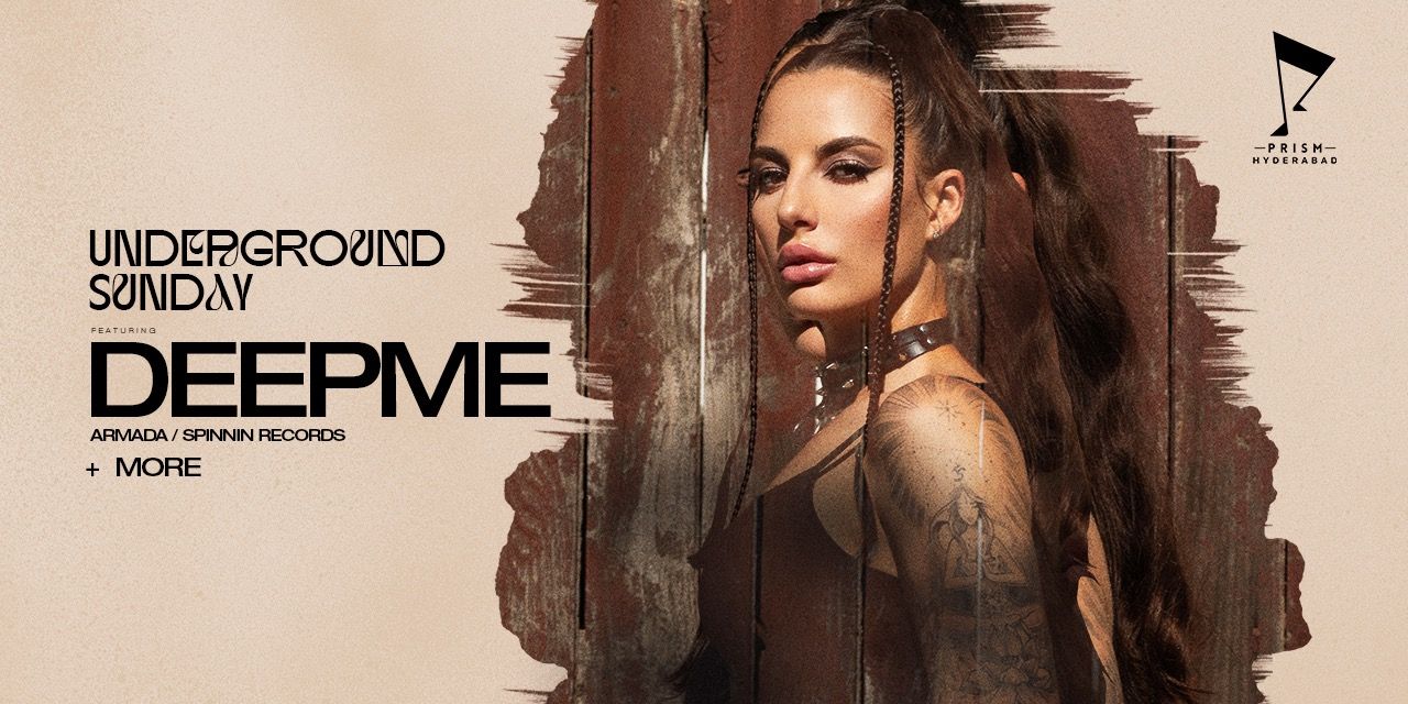 Underground Sunday FT DEEP ME music-shows Event Tickets Hyderabad ...