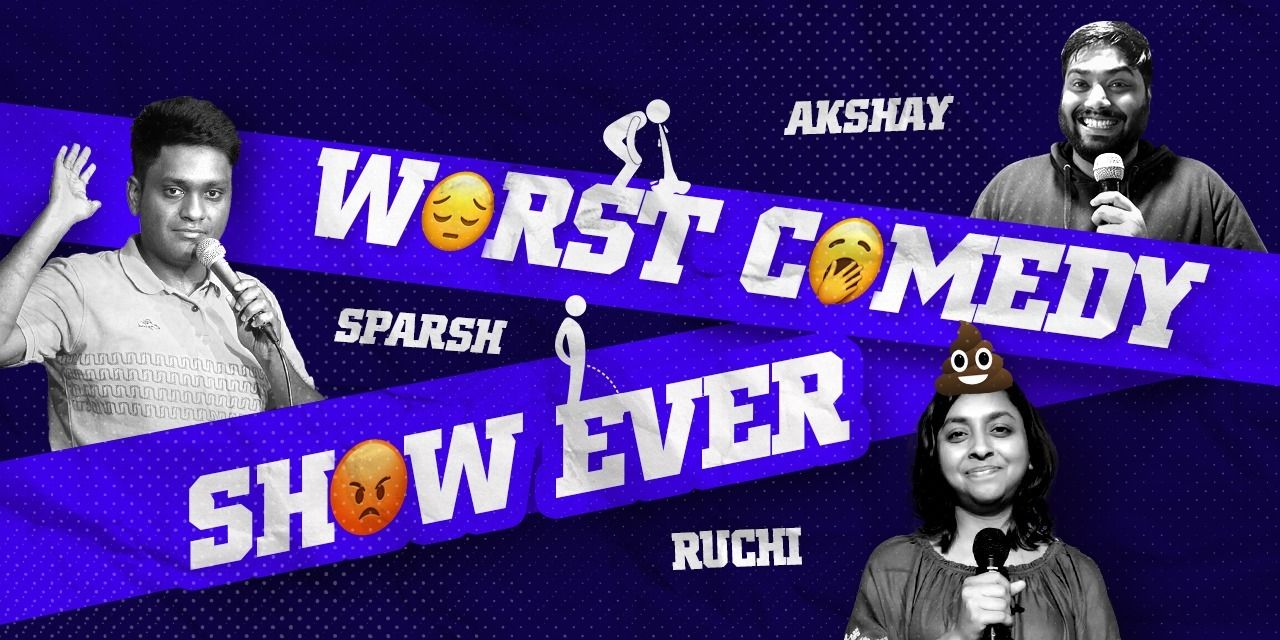 Worst Comedy Show Ever comedy-shows Event Tickets Bengaluru - BookMyShow