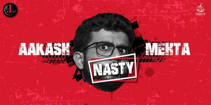 Aakash Mehta - Nasty (Stand Up Comedy) Comedy Shows Event Tickets ...