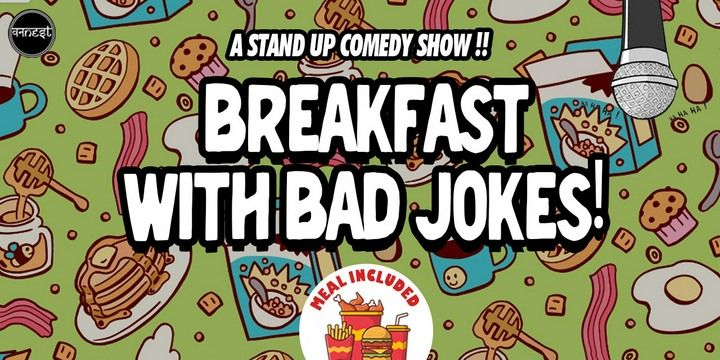 Breakfast With Bad Jokes - navi mumbai comedy-shows Event Tickets ...