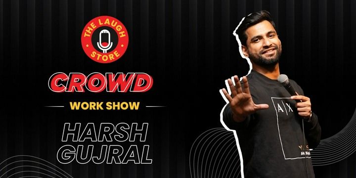 Crowd Work Show by Harsh Gujral comedy-shows Event Tickets Mumbai ...