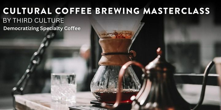Cultural Coffee Brewing Masterclass | food-and-drinks Tickets Delhi-NCR ...