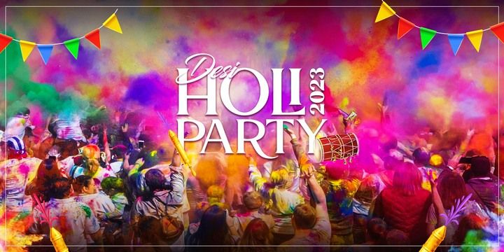 DESI HOLI PARTY 2023 | holi-parties Tickets Mumbai - BookMyShow