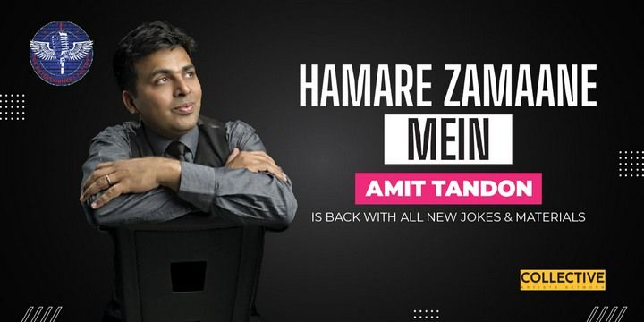 Hamare Zamaane Mein Ft. Amit Tandon Comedy Shows Event Tickets - BookMyShow