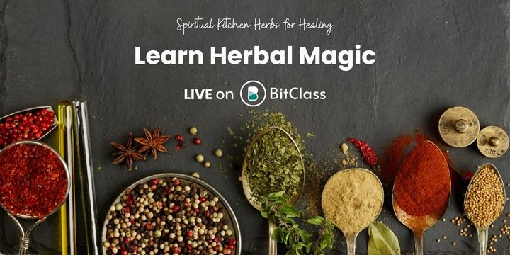 Learn Herbal Magic, Kitchen Herbs for Healing workshops,online ...