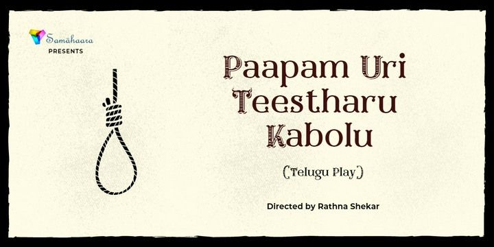 PAAPAM URI TEESTHARU KABOLU Telugu theatre-plays Play in Hyderabad Tickets - BookMyShow