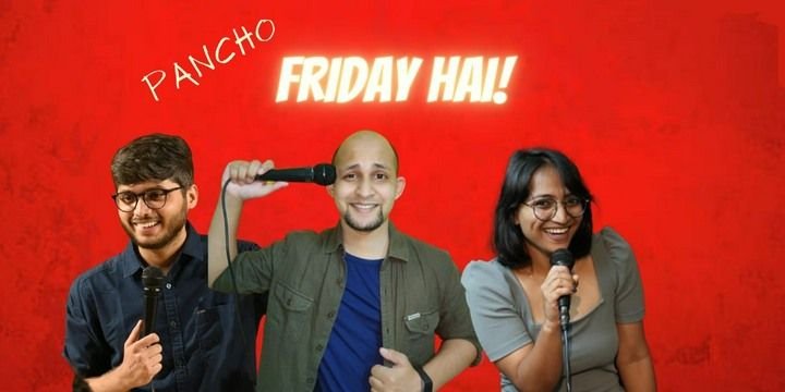 PANCHO FRIDAY HAI !! comedy-shows Event Tickets Bhubaneswar - BookMyShow