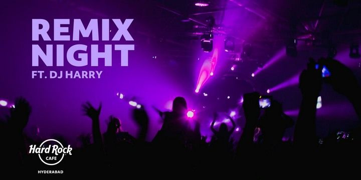 Remix Nights ft. DJ Harry music-shows Event Tickets Hyderabad - BookMyShow