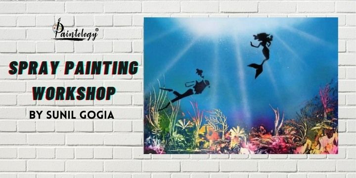 Spray Painting Workshop by Sunil Gogia workshops Mumbai - BookMyShow