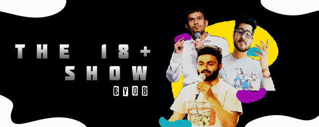 The 18+ Show (BYOB) comedy-shows Bengaluru - BookMyShow