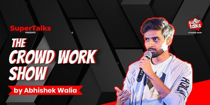 The Crowd Work Show by Abhishek Walia comedy-shows Event Tickets Delhi ...