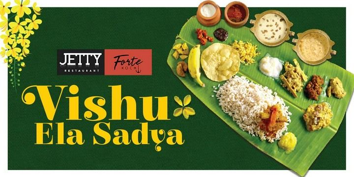 Vishu Sadya at Jetty, Forte Kochi Hotel | food-and-drinks Tickets Kochi ...